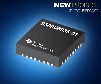 TI’s DS90UB935-Q1 FPD-Link III Serializer Now Shipping from Mouser for Automotive Camera and ...